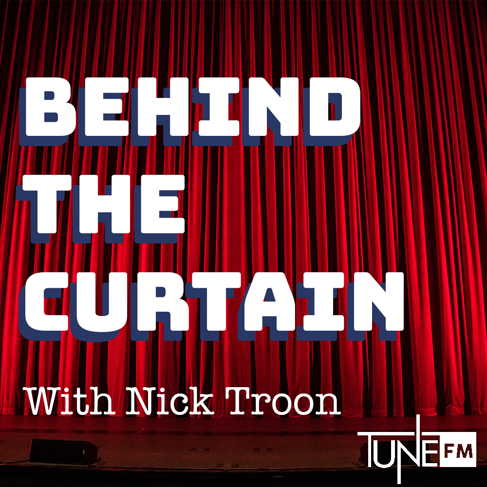Behind the Curtain with Nick Troon | TuneFM